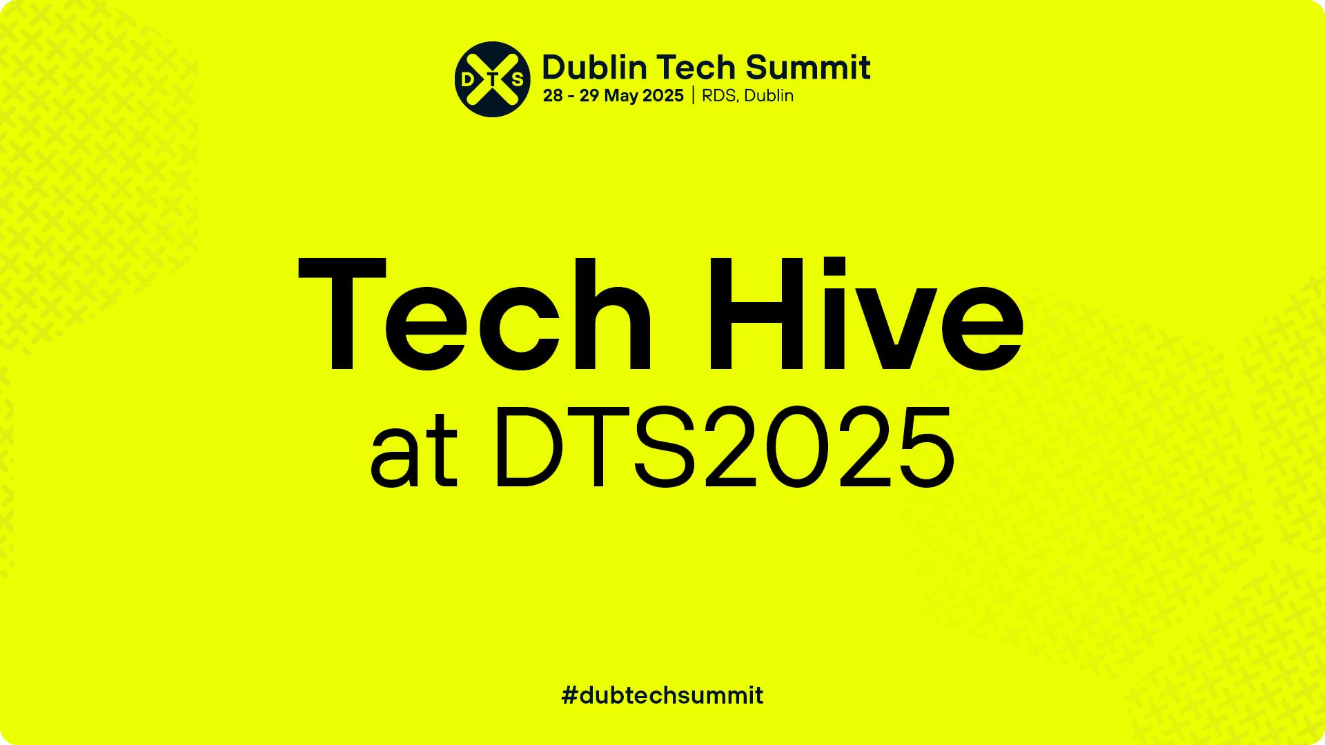 Dublin Tech Summit 2025 | Tech Hive
